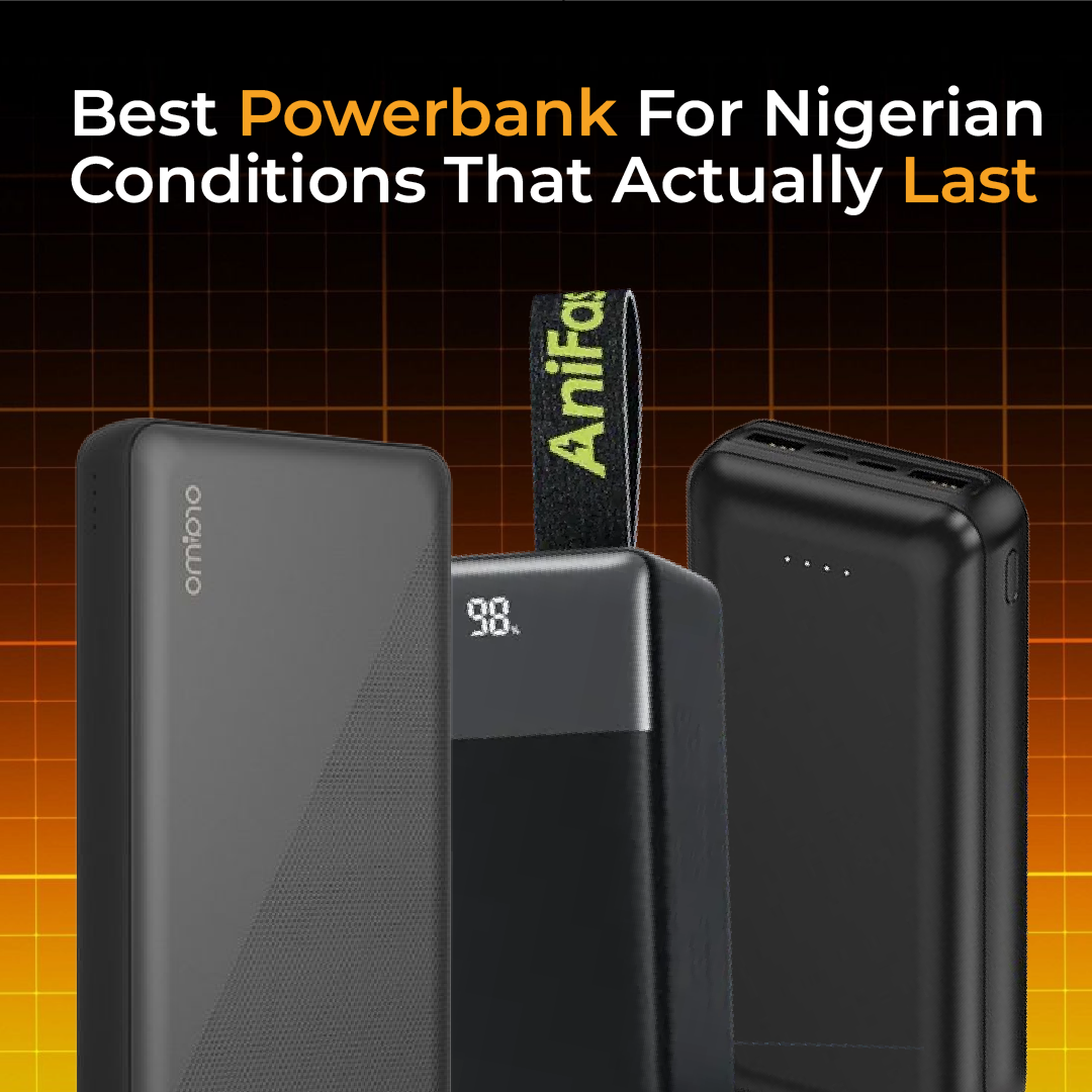 Best Power Banks for Nigerian Conditions That Actually Last